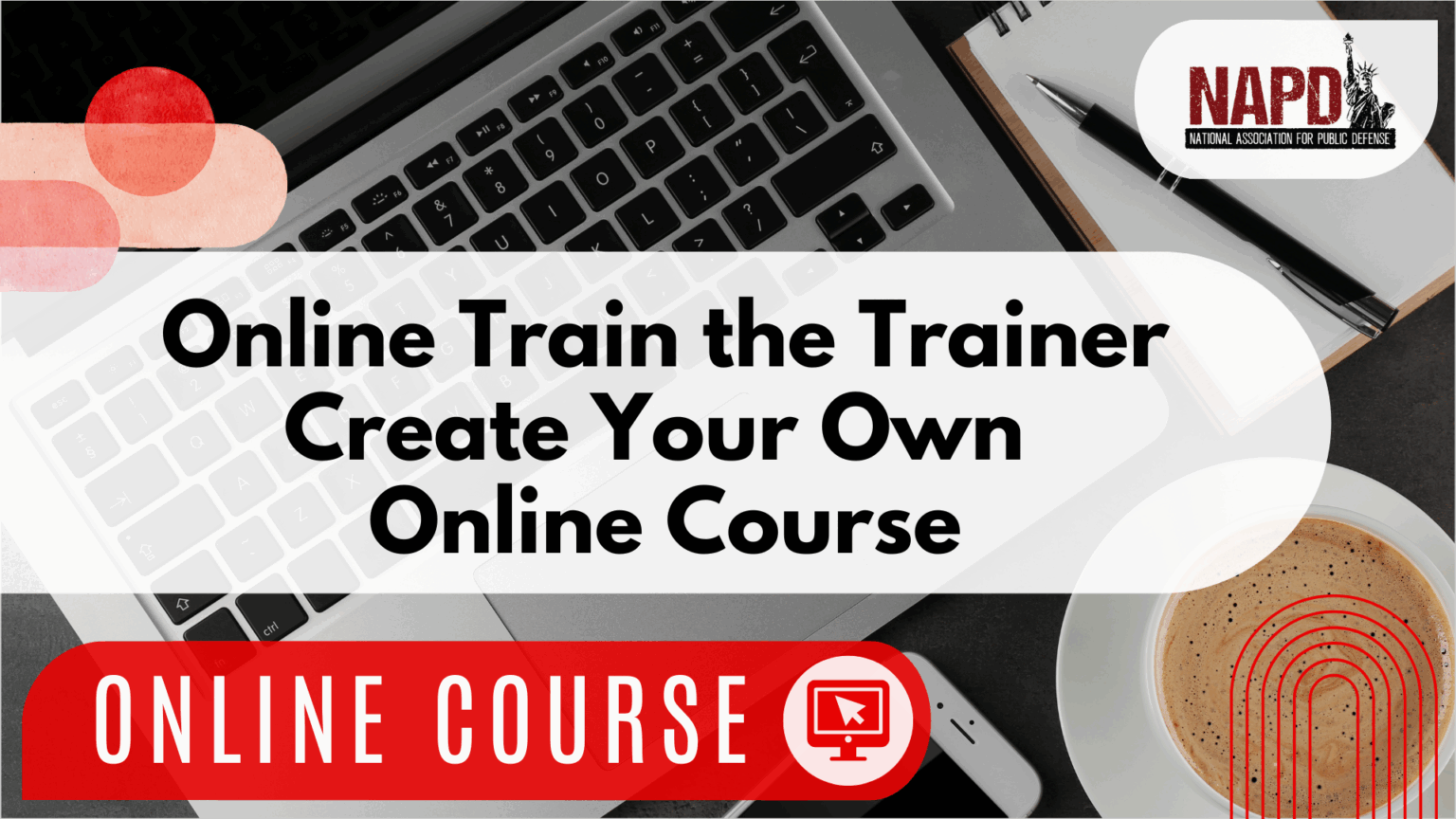 Online Train the Trainer - Create Your Own Online Course - National Association for Public Defense